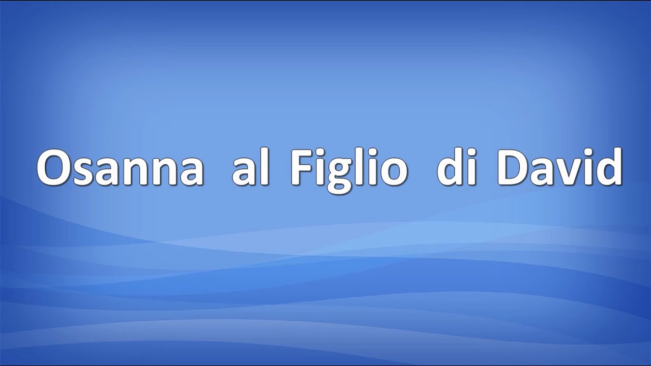 Osanna al Figlio di David (con testo) - YouTube
