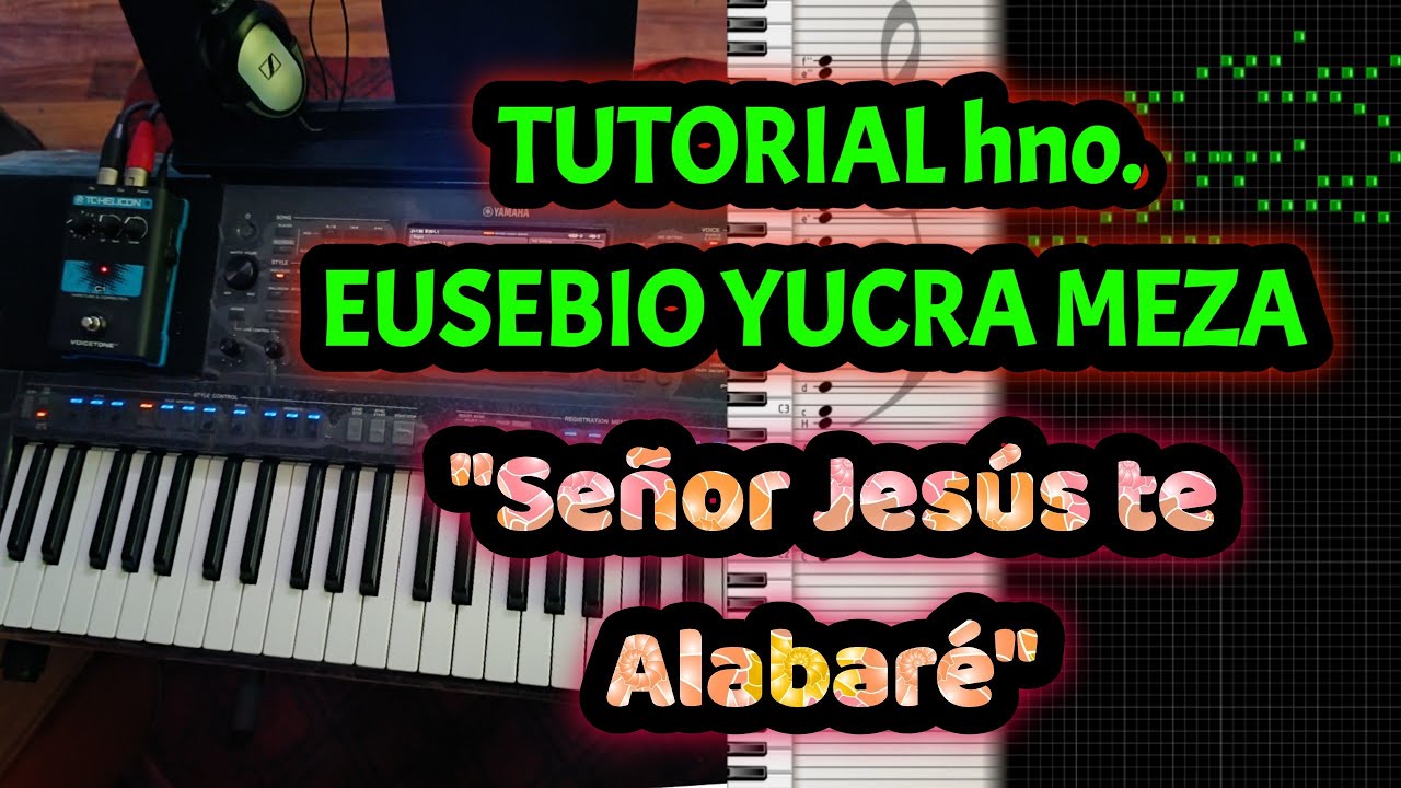 TUTORIAL Hno. EUSEBIO YUCRA MEZA "señor Jesús te alabaré" - YouTube