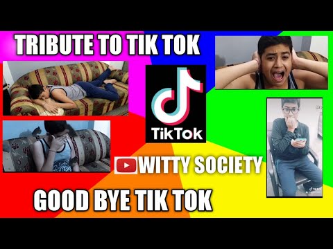GOOD BYE TIK TOK || TRIBUTE TO TIK TOK || WITTY SOCIETY - YouTube