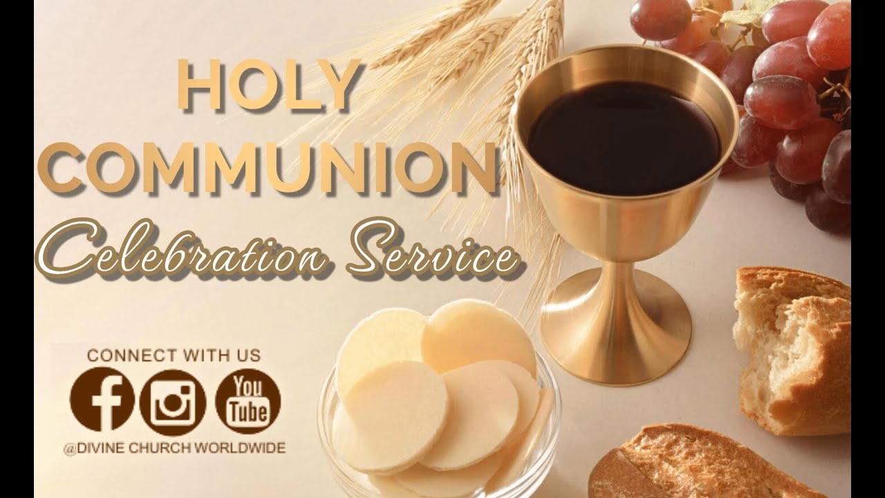 Divine Holy Communion Celebration Service - YouTube