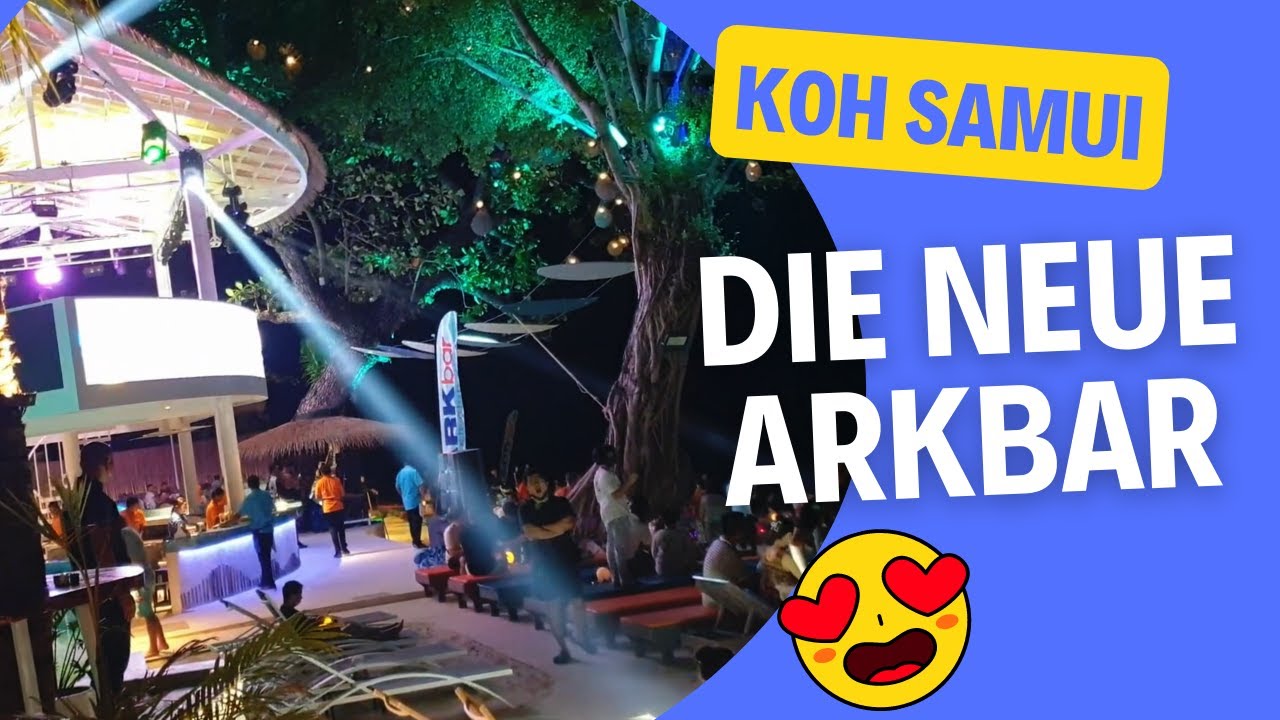 Die neue Ark Bar - The new Ark Bar Koh Samui Chaweng Thailand Party ...