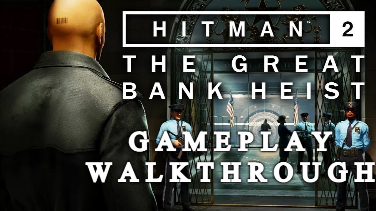 Hitman 2: Gameplay Walkthrough - The Bank Heist Mission (New York City ...