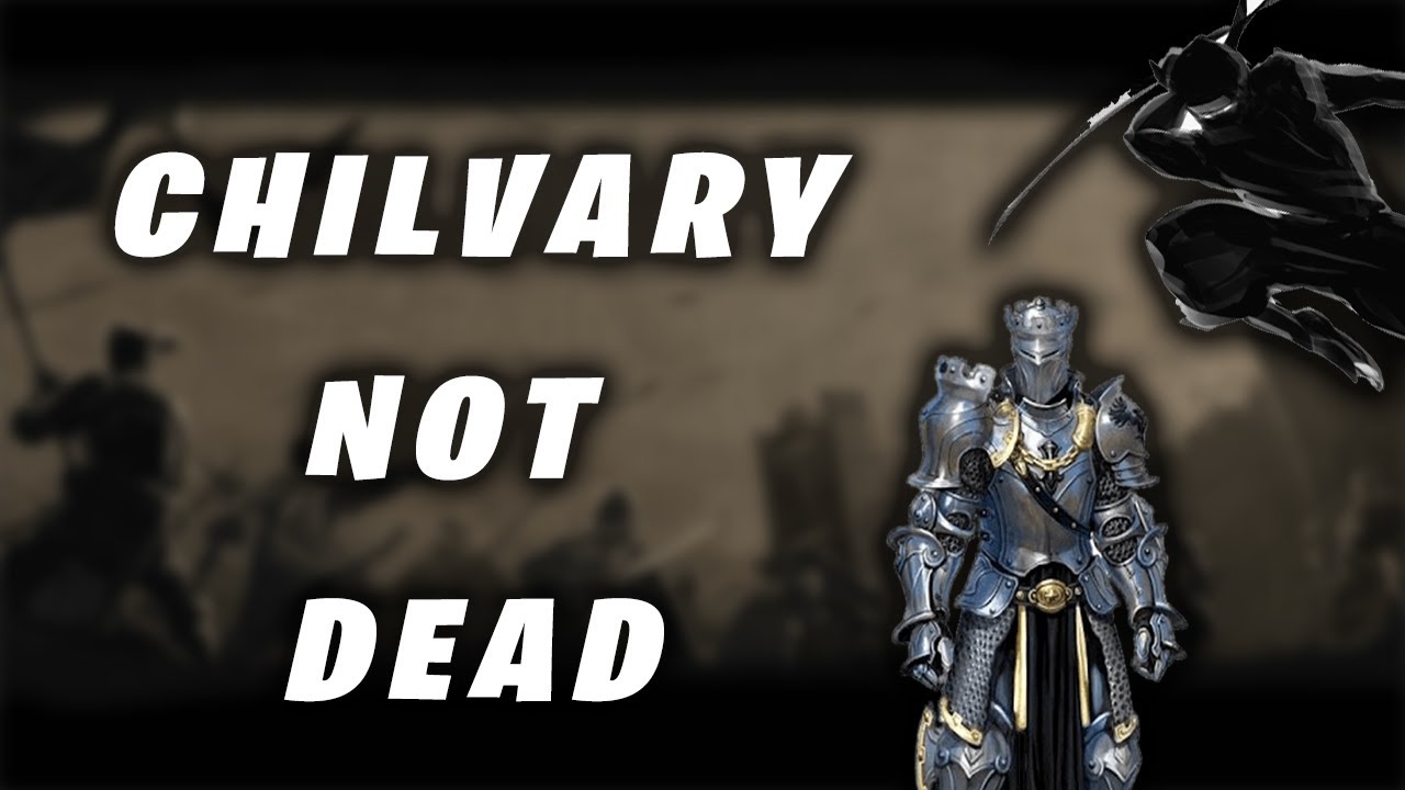 CHIVALRY IS NOT DEAD?? - YouTube