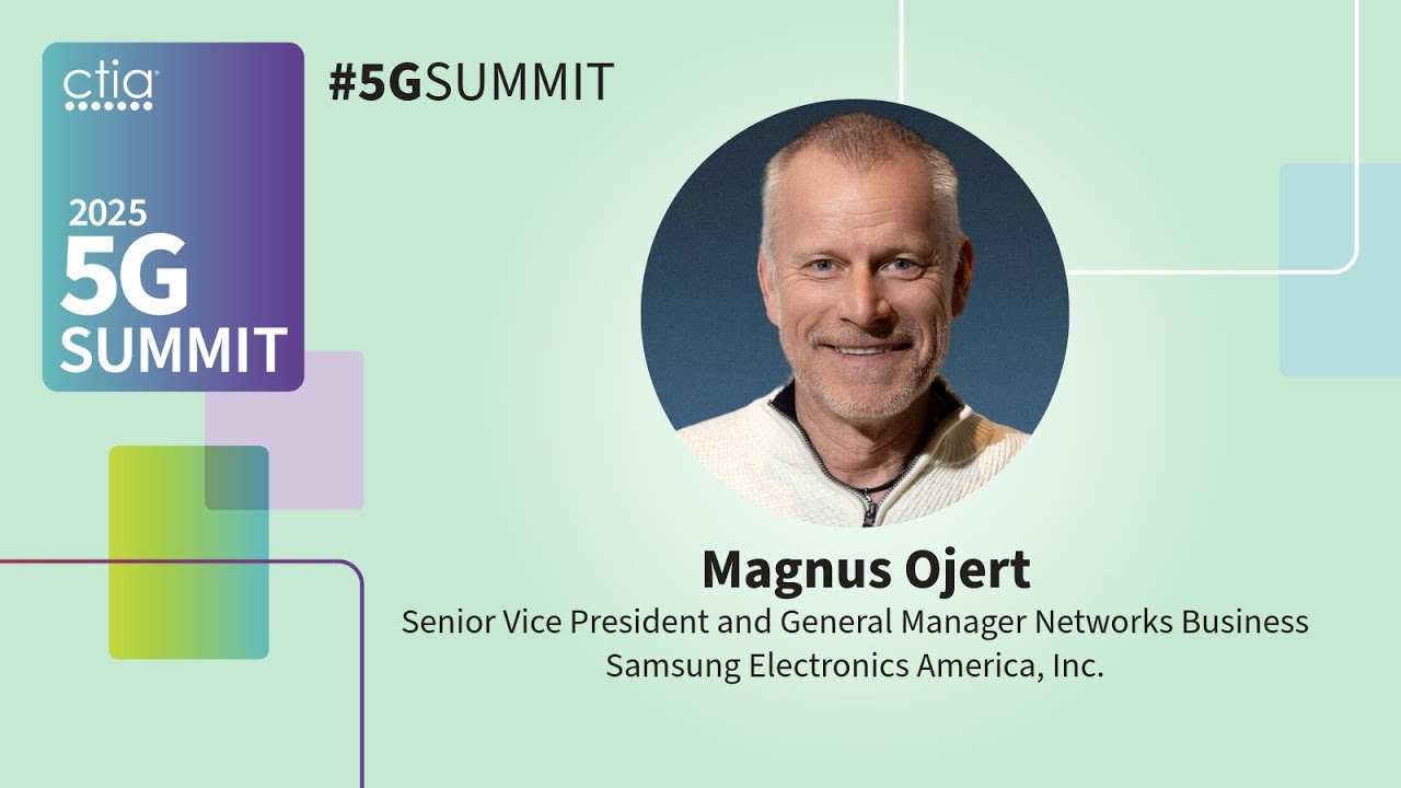 2025 CTIA 5G Summit | Fireside Chat: Samsung's Magnus Ojert and WBK's ...
