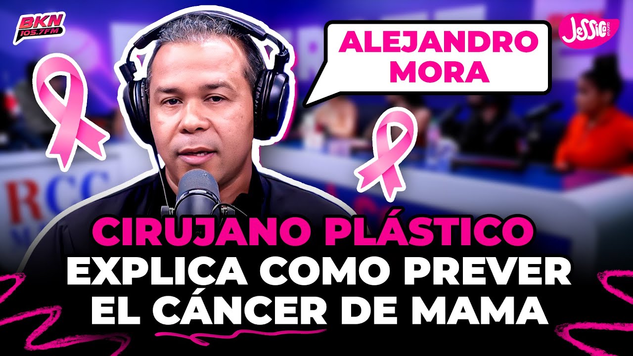 CIRUJANO PLÁSTICO ALEJANDRO MORA, EXPLICA COMO PREVER EL CÁNCER DE MAMA - YouTube