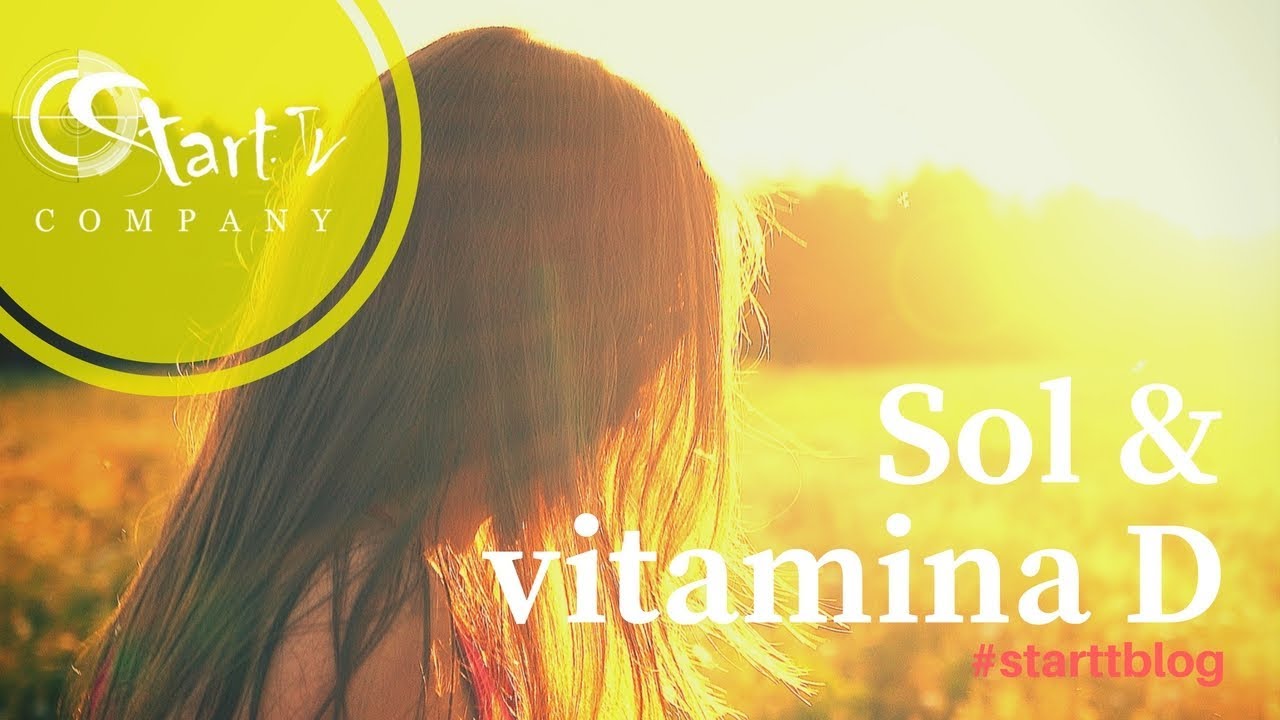 Sol & Vitamina D #starttvcompany - YouTube