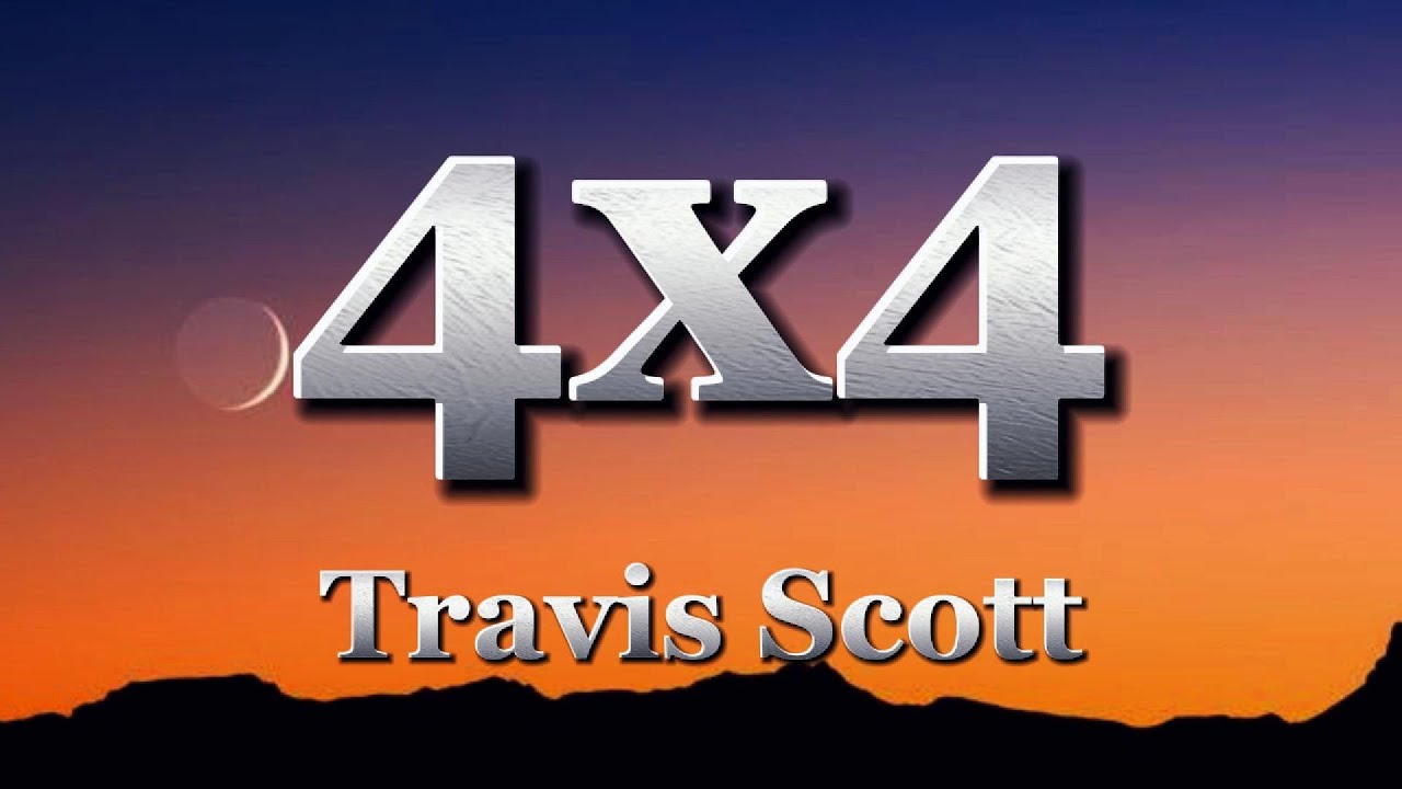Travis Scott - 4X4 (lyrics) - YouTube