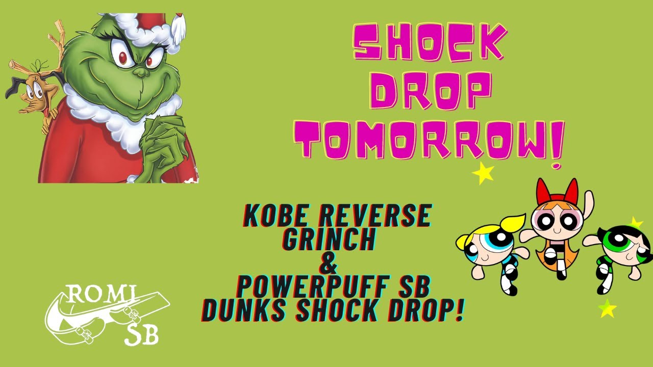 POWERPUFF SB DUNK SHOCK DROP TOMORROW! ALSO KOBE REVERSE GRINCH ...