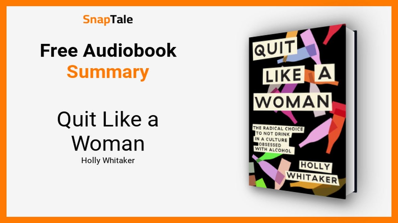 Quit Like a Woman by Holly Whitaker: 13 Minute Summary - YouTube