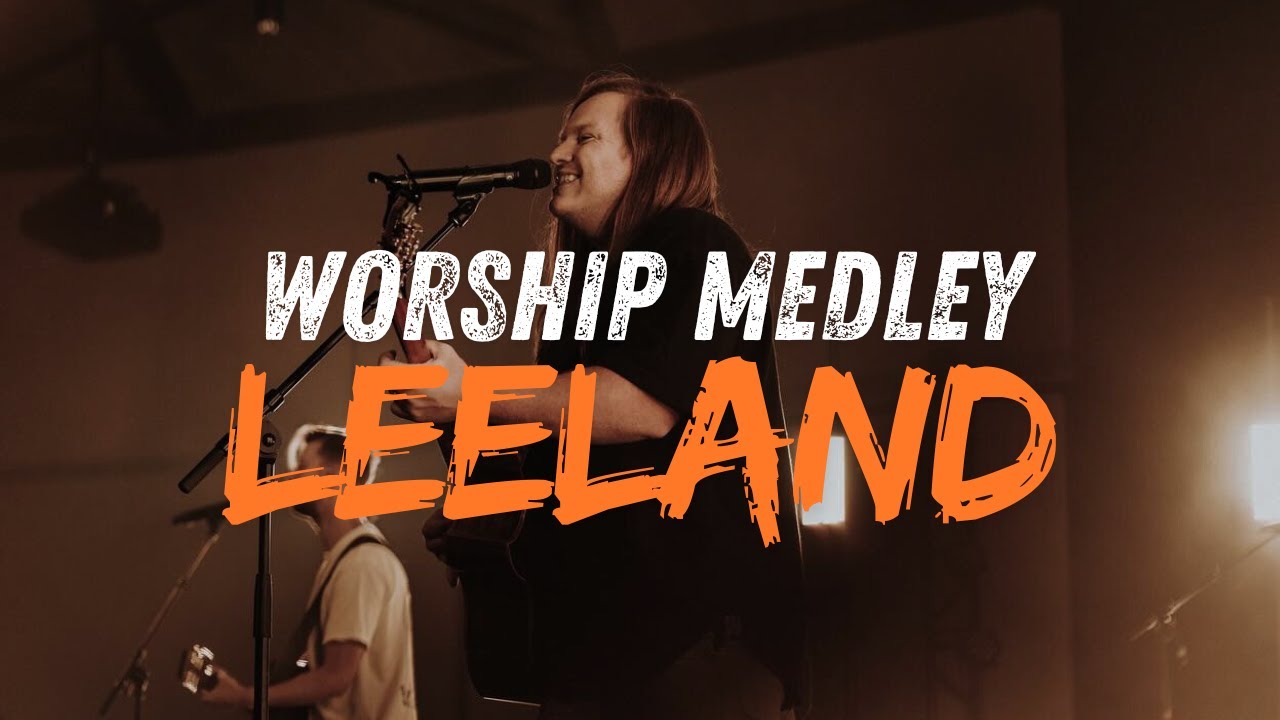 LEELAND - Worship Medley, Pt. 1 - YouTube