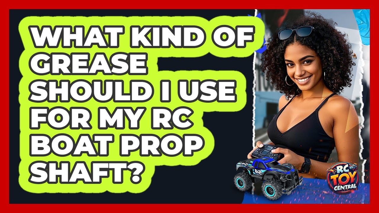 What Kind Of Grease Should I Use For My RC Boat Prop Shaft? - RC Toy ...