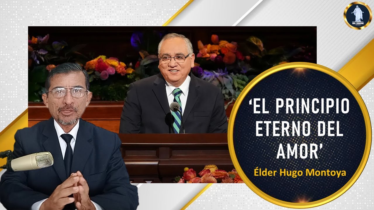 Élder HUGO MONTOYA | ‘El principio eterno del amor’ | APRENDIENDO DEL ...