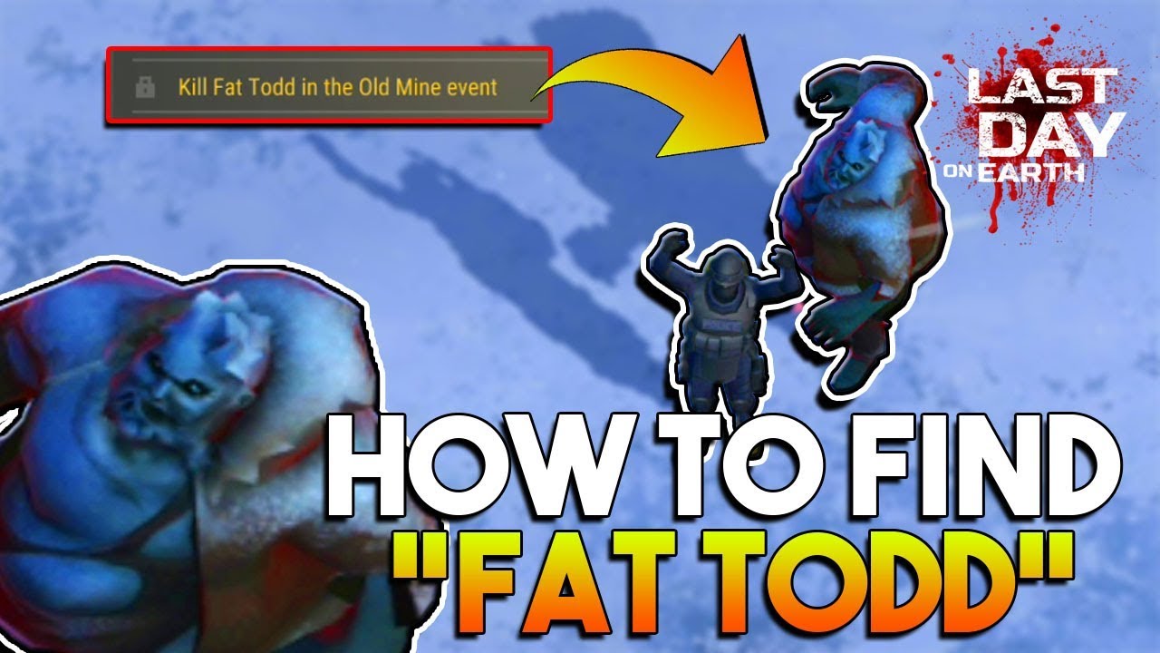 HOW TO FIND FAT TODD "OLD MINES EVENT" | LAST DAY ON EARTH:SURVIVAL ...