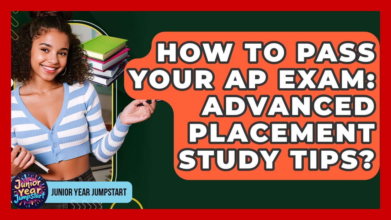 How To Pass Your AP Exam: Advanced Placement Study Tips? - Junior Year ...