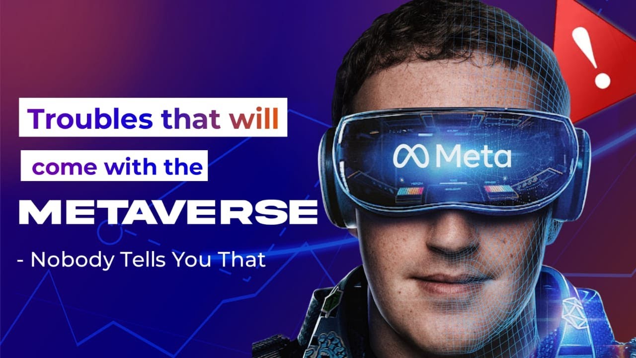 Troubles that will come with the Metaverse - Nobody Tells You About ...