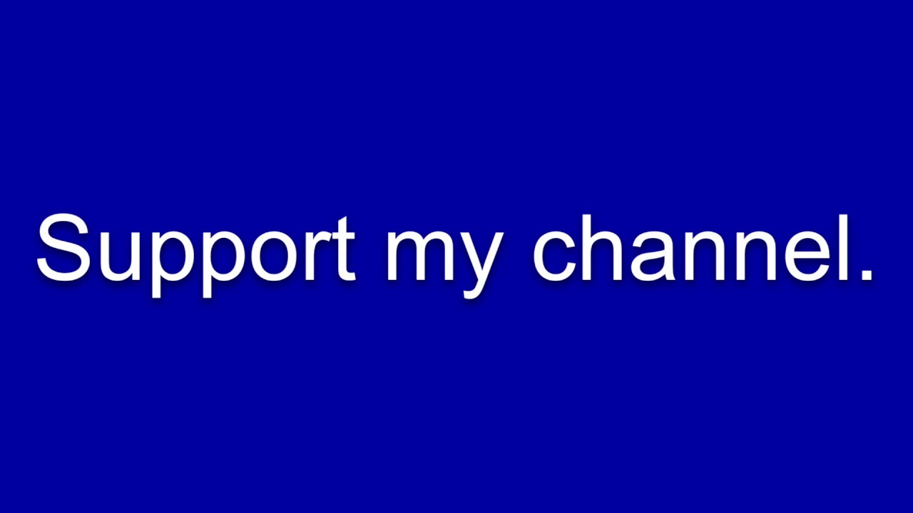 News and updates: Support my channel. - YouTube