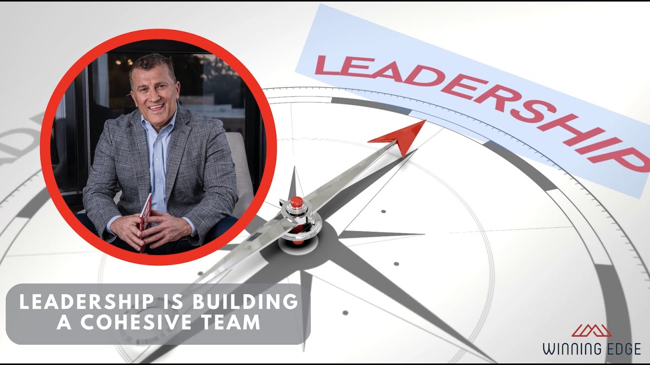 Leadership is Building a Cohesive Team - YouTube
