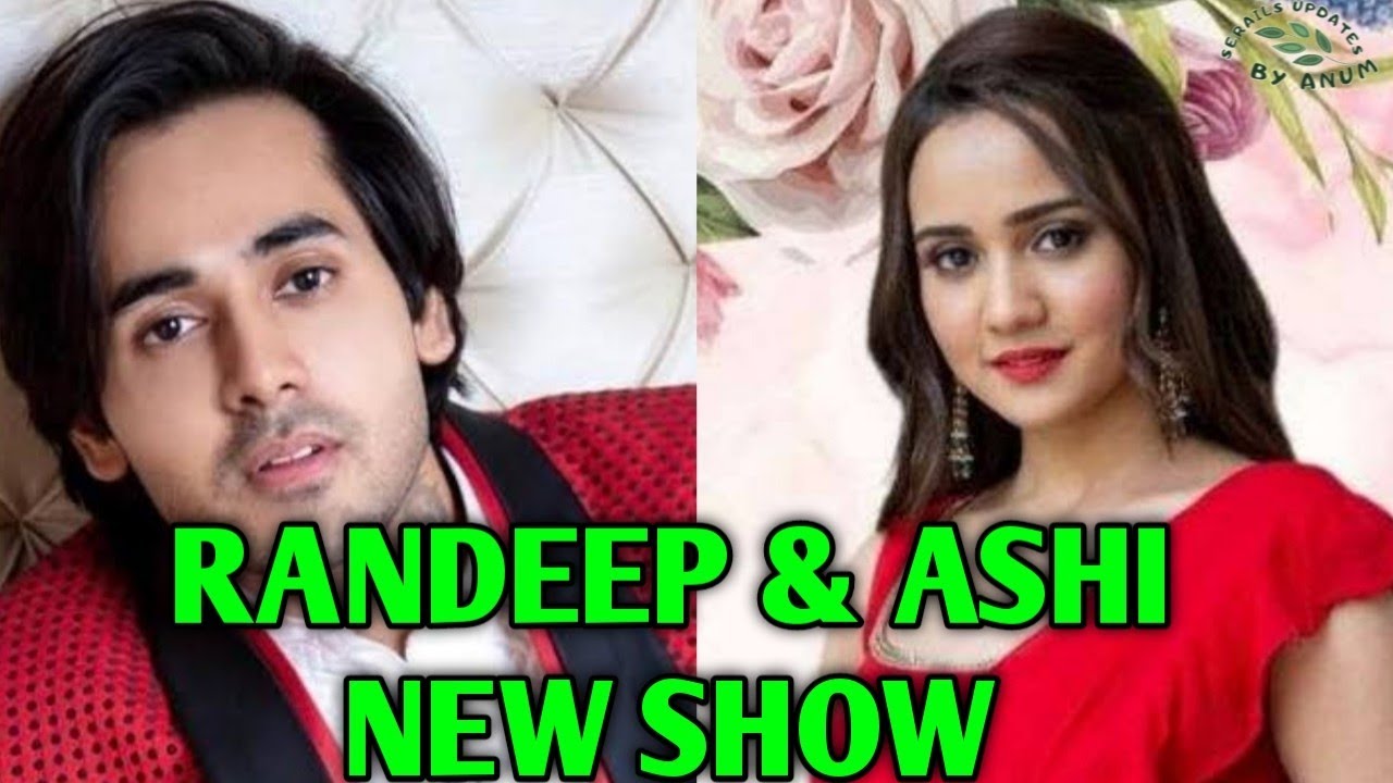 Randeep Rai New Show | Ashi Singh New Show | Randeep Rai & Ashi Singh ...