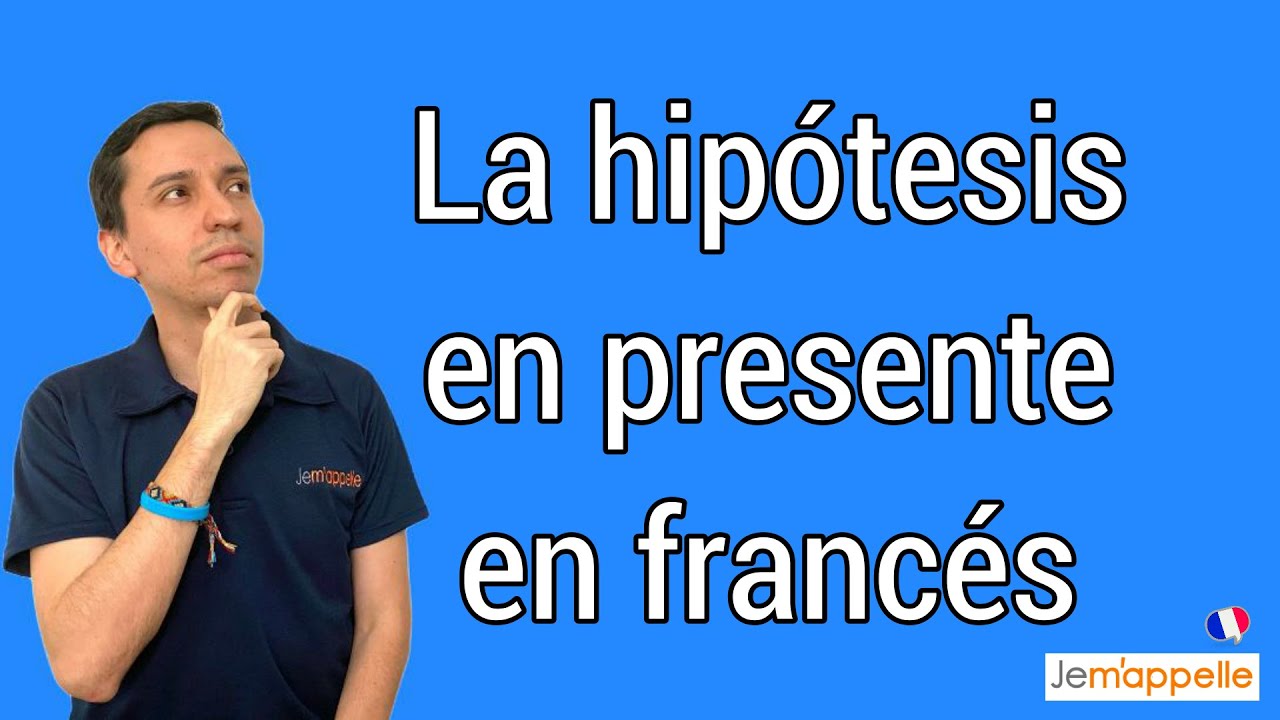 La hipótesis en francés en presente | L'hypothèse au présent | Bien ...