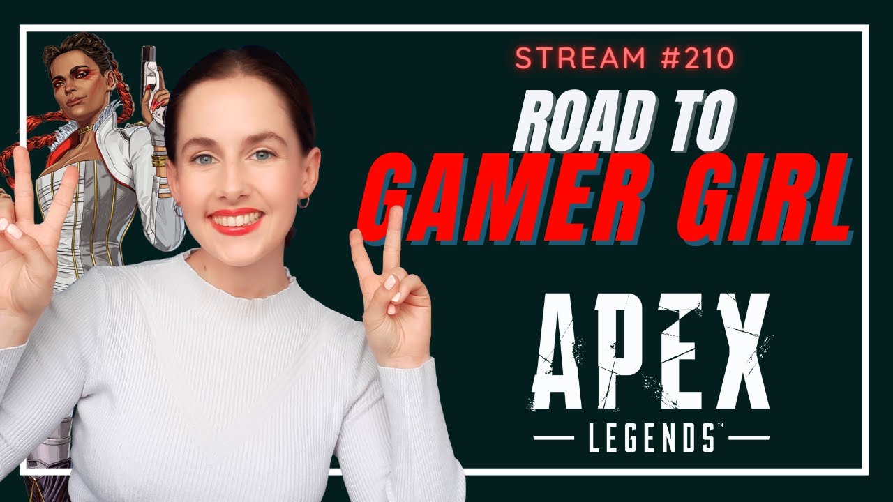🔴Live - Apex Legends | Road to Gamer Girl | Stream #210 - YouTube