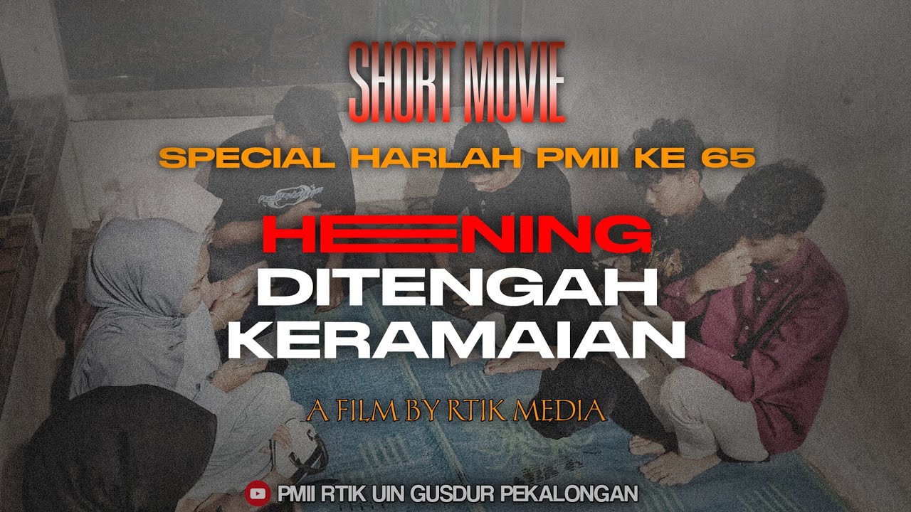 SHORT MOVIE || HENING DI TENGAH KERAMAIAN || SPECIAL HARI LAHIR PMII KE ...