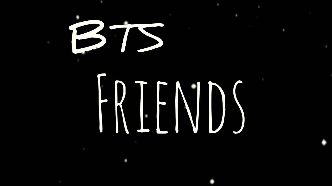 BTS Friends Lyrics (방탄소년단 친구 가사) - YouTube