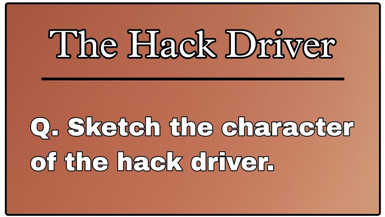 The Hack Driver | Sketch the character of the hack driver | Class 10 ...