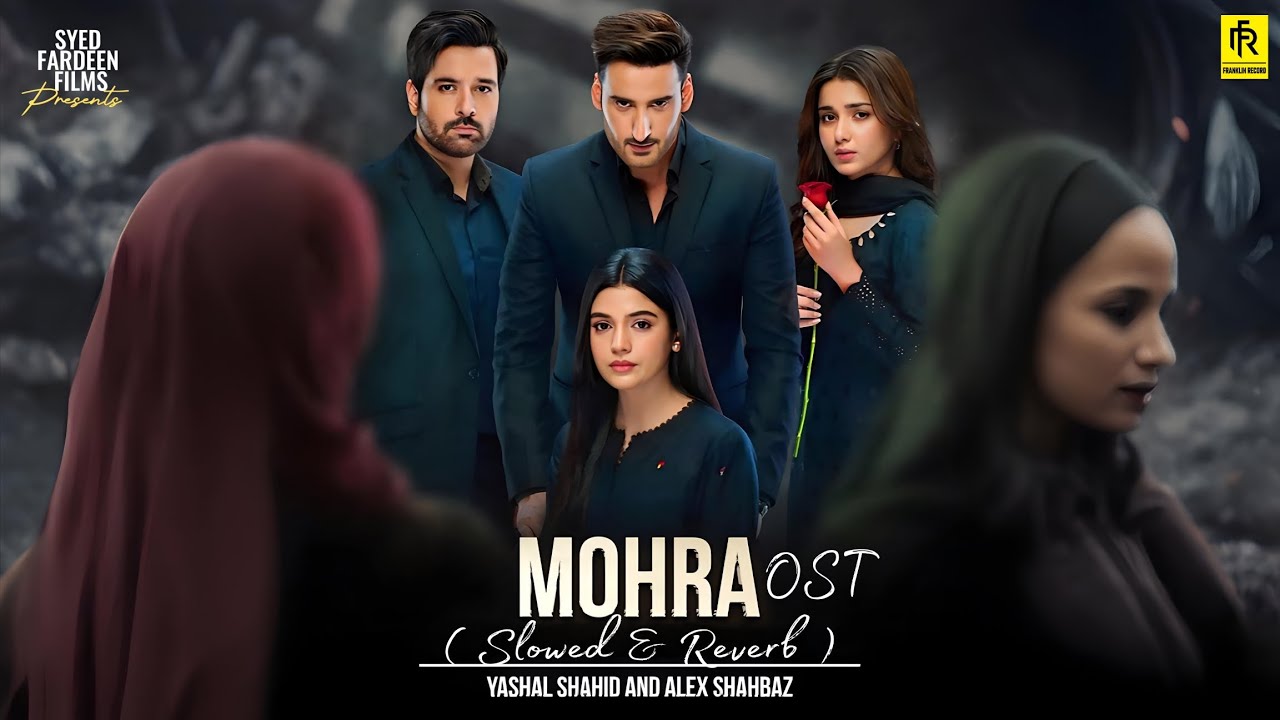 MOHRA OST (Slowed + Reverb) | Yashal Shahid, Alex Shahbaz | Sad ...