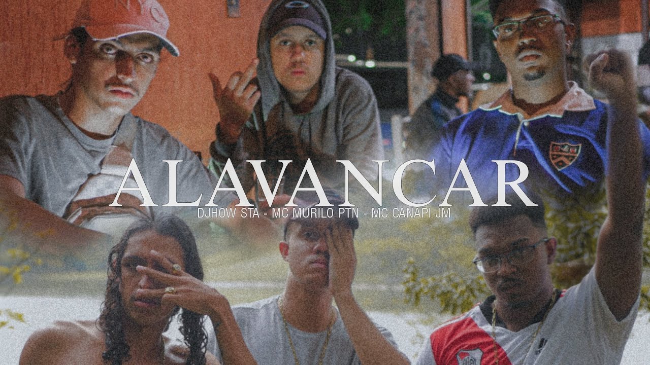 Alavancar - Djhow Sta, Mc Murilo PTN, Mc Canapi JM (Prod.DjhowSta & JbE ...