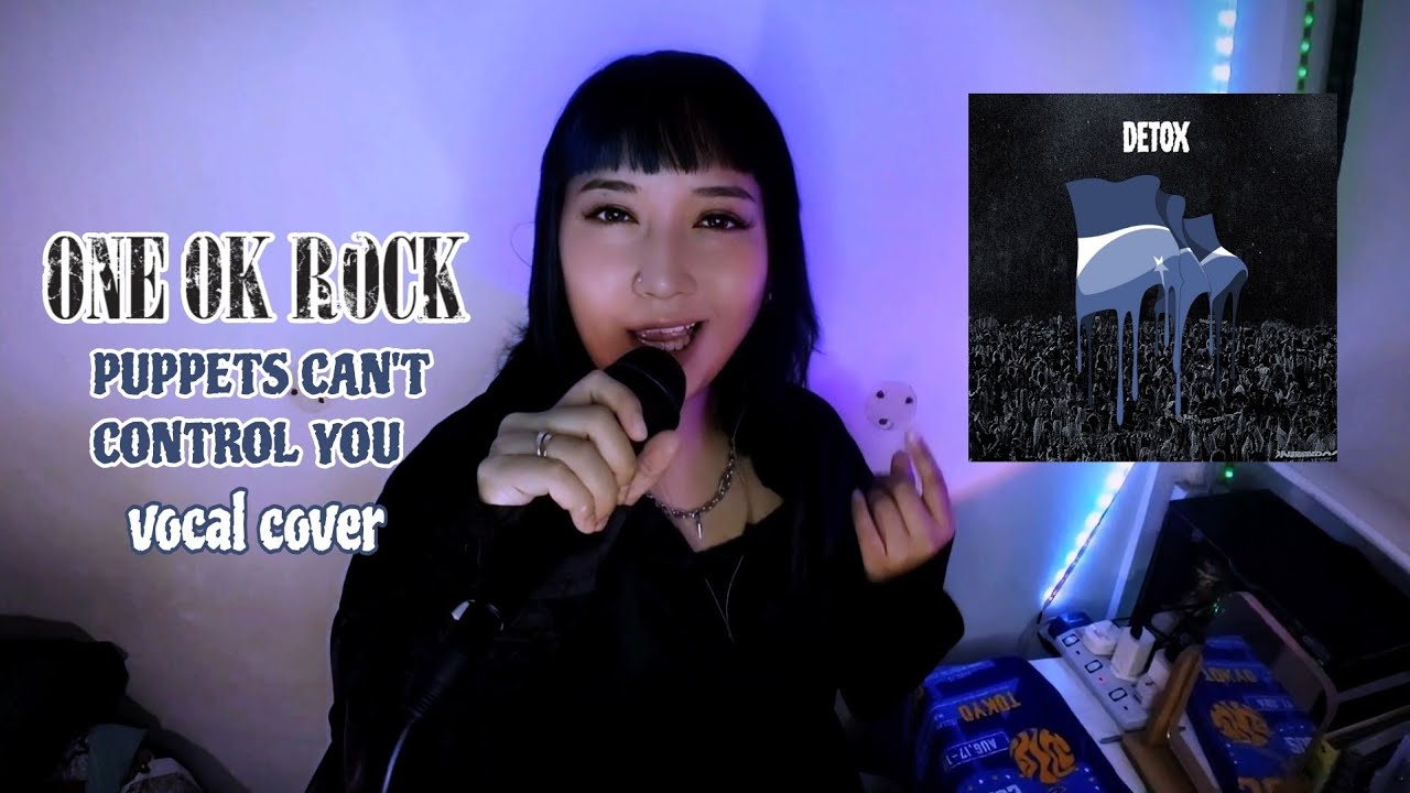 One Ok Rock 「Puppets Can't Control You」 Vocal Cover - YouTube