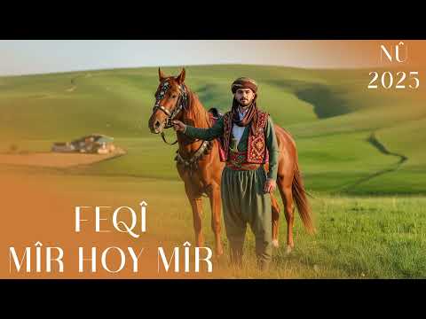 Feqî - Mîr Hoy Mîr  [Dîlana Me Kurdî Xweşe Nû 2025!!!!]