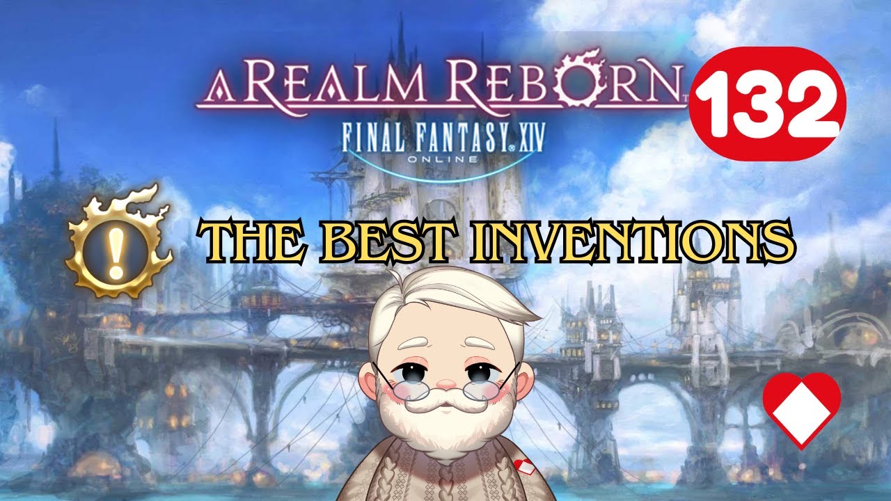 Final Fantasy XIV A Realm Reborn - The Best Inventions - Episode 132 ...