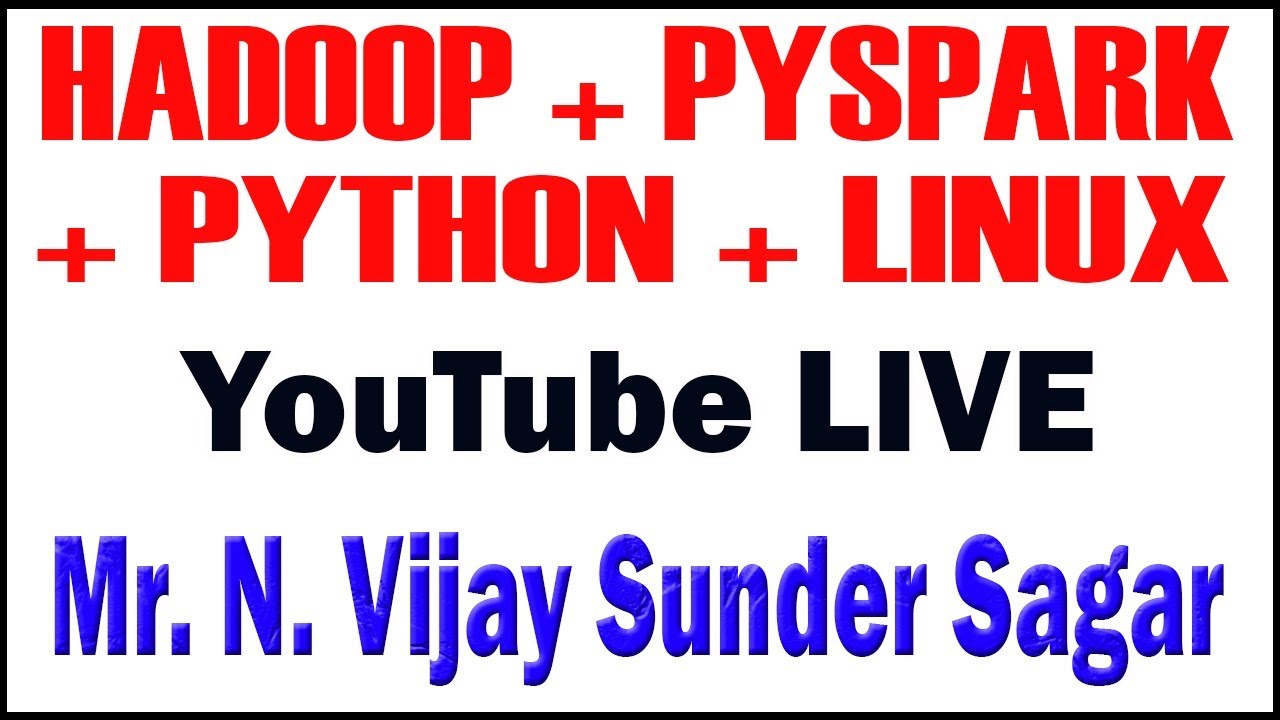 Hadooppysparkpythonlinux Tutorials By Mrvijay Sundar Sagar Youtube