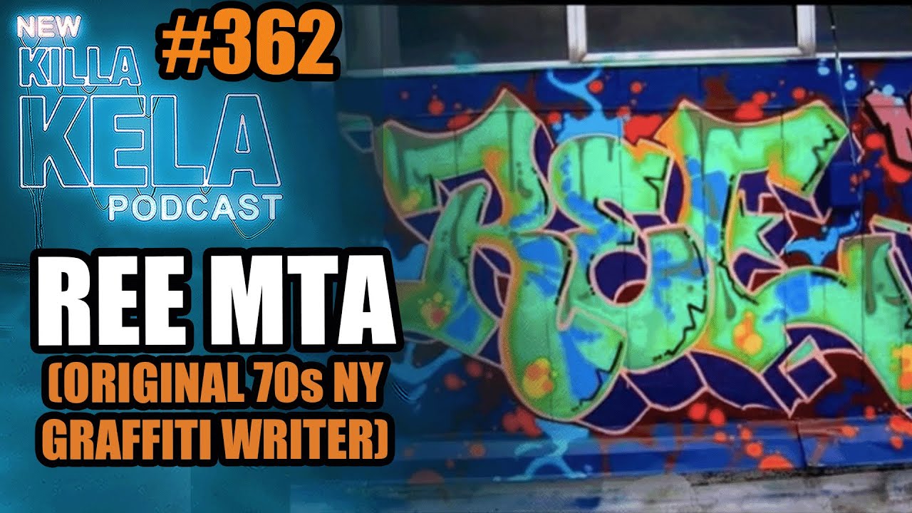 REE of the MTA GRAFFITI CREW NYC // KILLA KELA PODCAST - YouTube