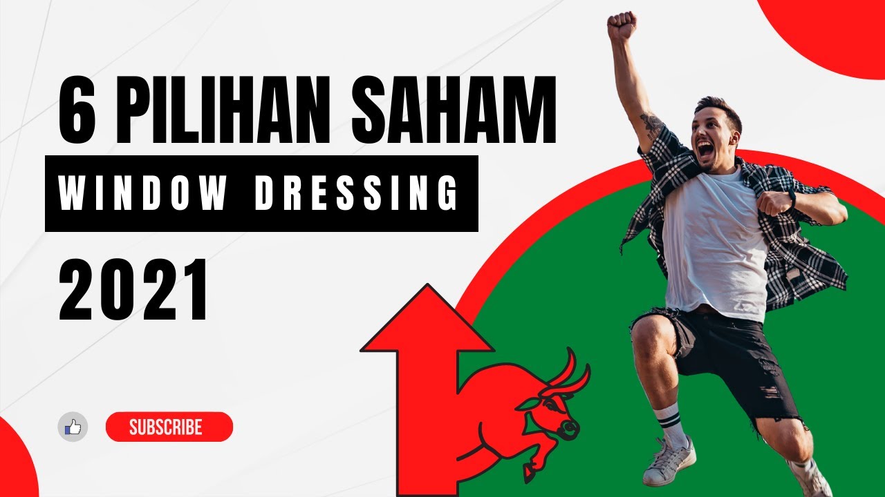 6 PILIHAN SAHAM WINDOW DRESSING 2021 YANG BISA BISA BIKIN CUAN LUBER ...