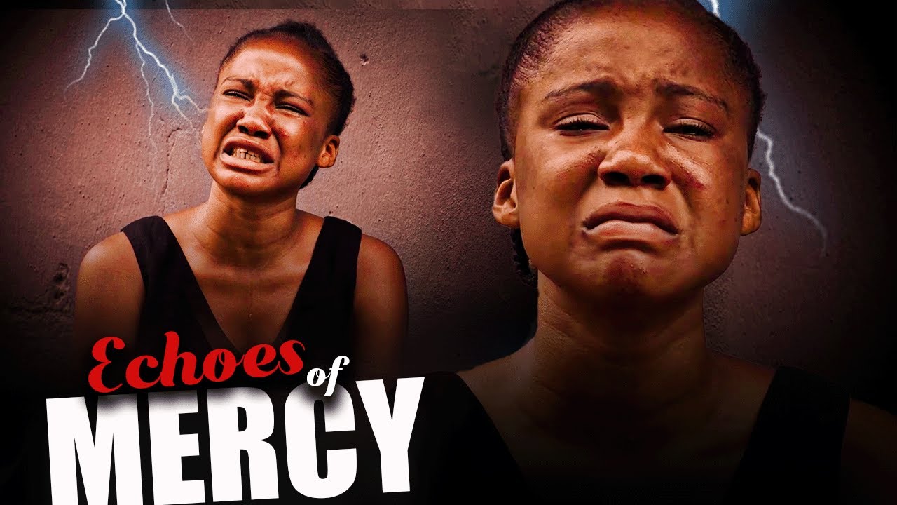 ECHOES OF MERCY NIGERIAN MOVIE MERCY KENNETH MOVIE 2024 - NIGERIAN ...