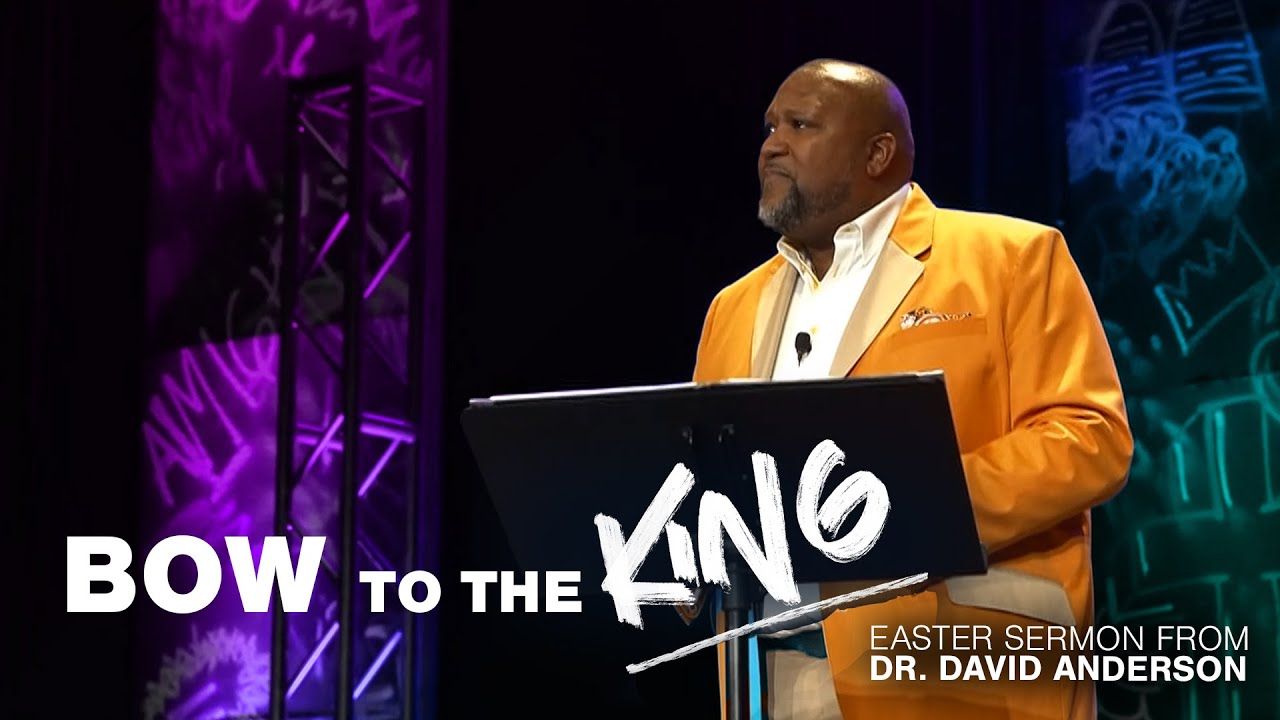 Bow to the King ║ Easter Sermon from Dr. David Anderson - YouTube