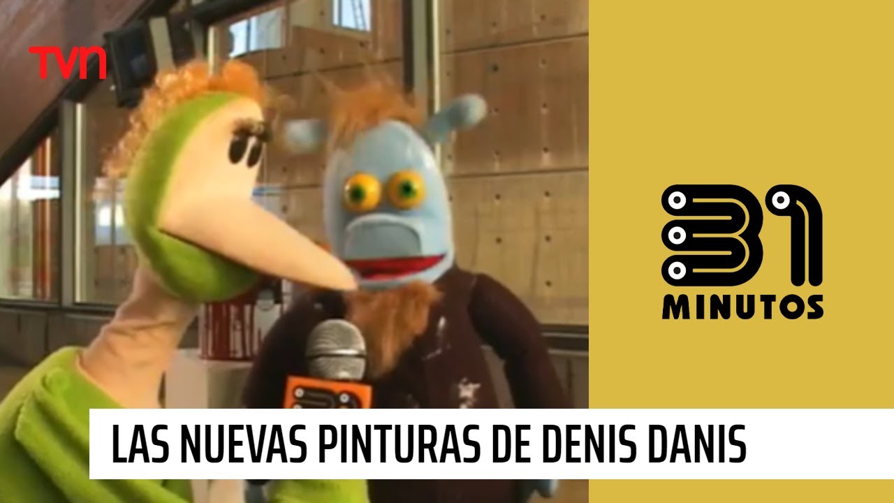Las nuevas pinturas de Denis Danis | 31 Minutos - YouTube