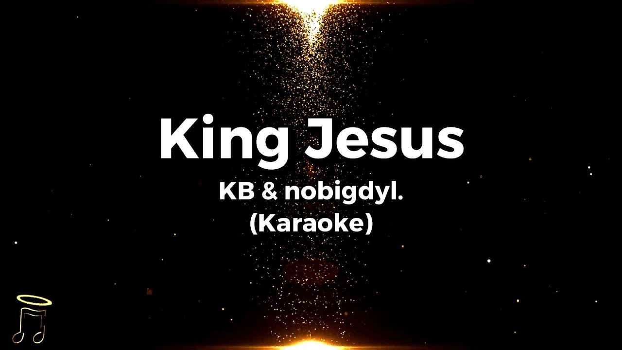 King Jesus - KB feat. nobigdyl. (Karaoke) - YouTube