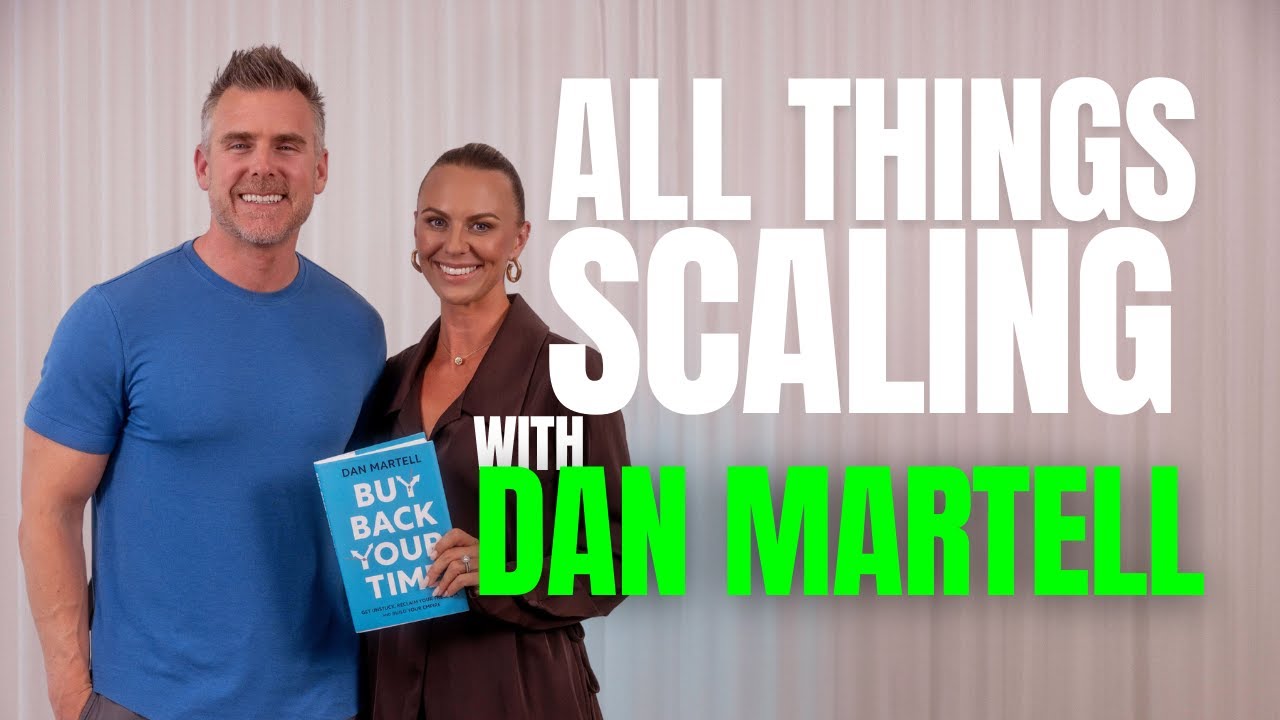 Scaling Success: Dan Martell on Time, Leadership, and Breaking Through ...