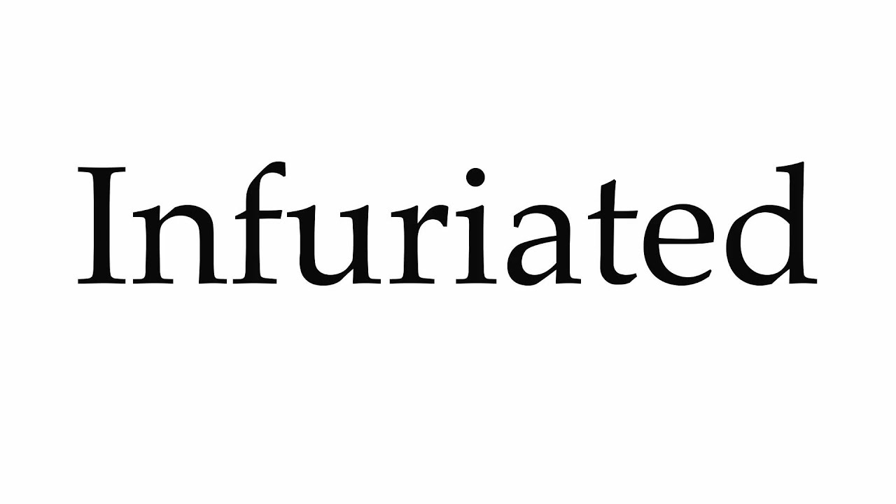 How to Pronounce Infuriated - YouTube