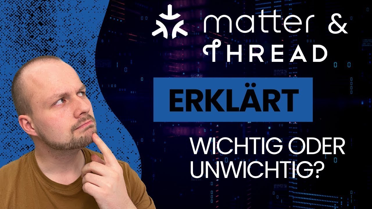 Thread & Matter (Smart Home) erklärt - (Un)Wichtig für die Zukunft ...