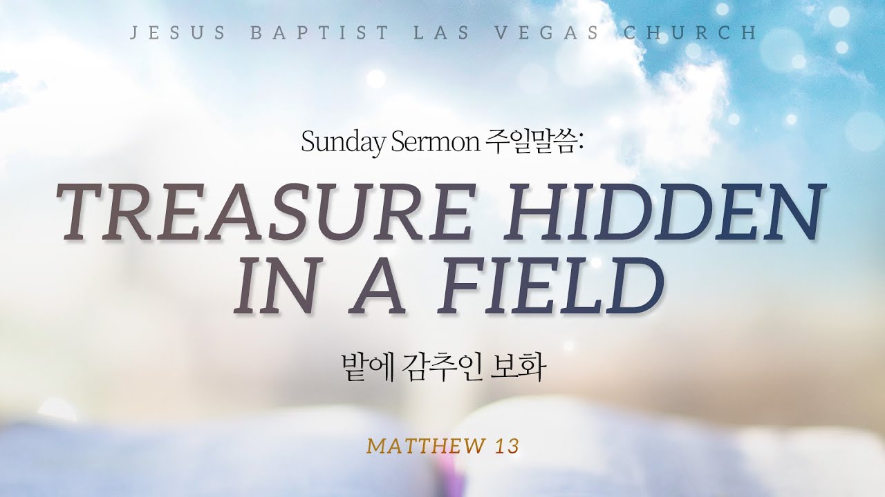 Treasure Hidden in a Field (Matthew 13) - P. Samuel Park - YouTube