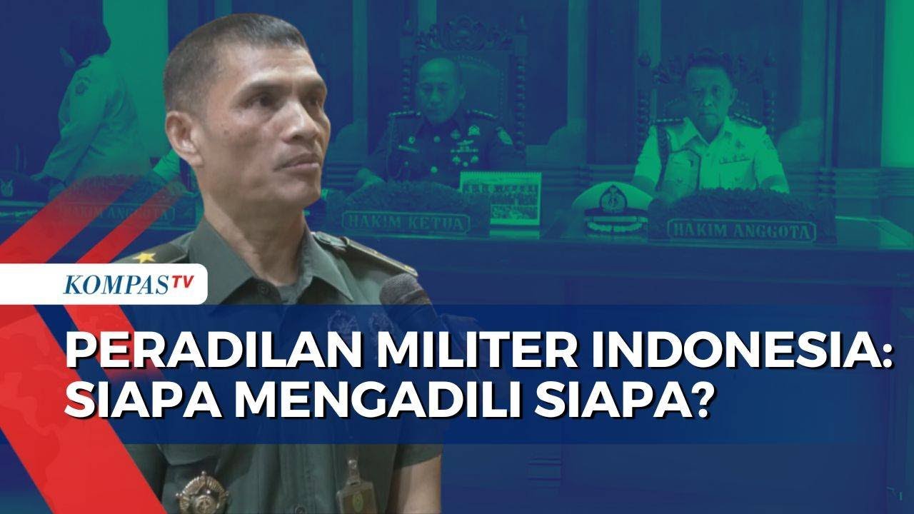 Bagaimana Sistem Peradilan Militer di Indonesia? Ini Mekanisme ...