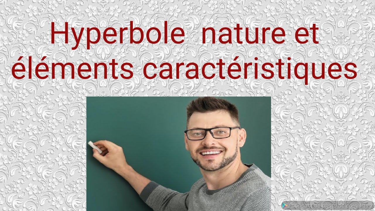 L'hyperbole / Comment donner la nature et les éléments caractéristiques ...