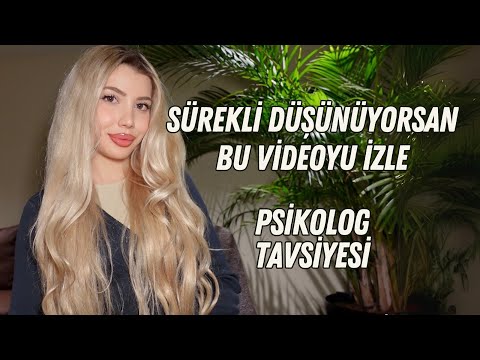 Sürekli Düşünüyorsan Bu Videoyu İzle! Psikolojik Tavsiyeler