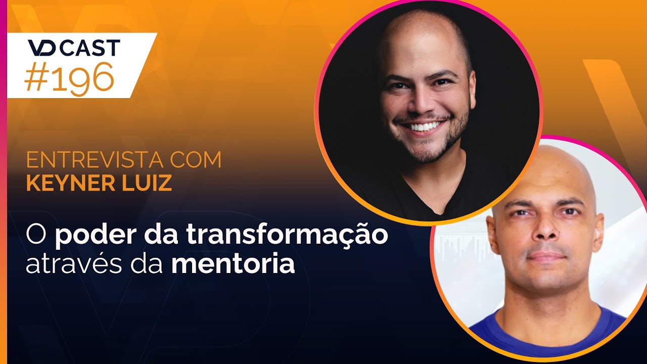 Transformação e Mentoria | VD Cast Ep. 196 com Keyner Luiz - YouTube