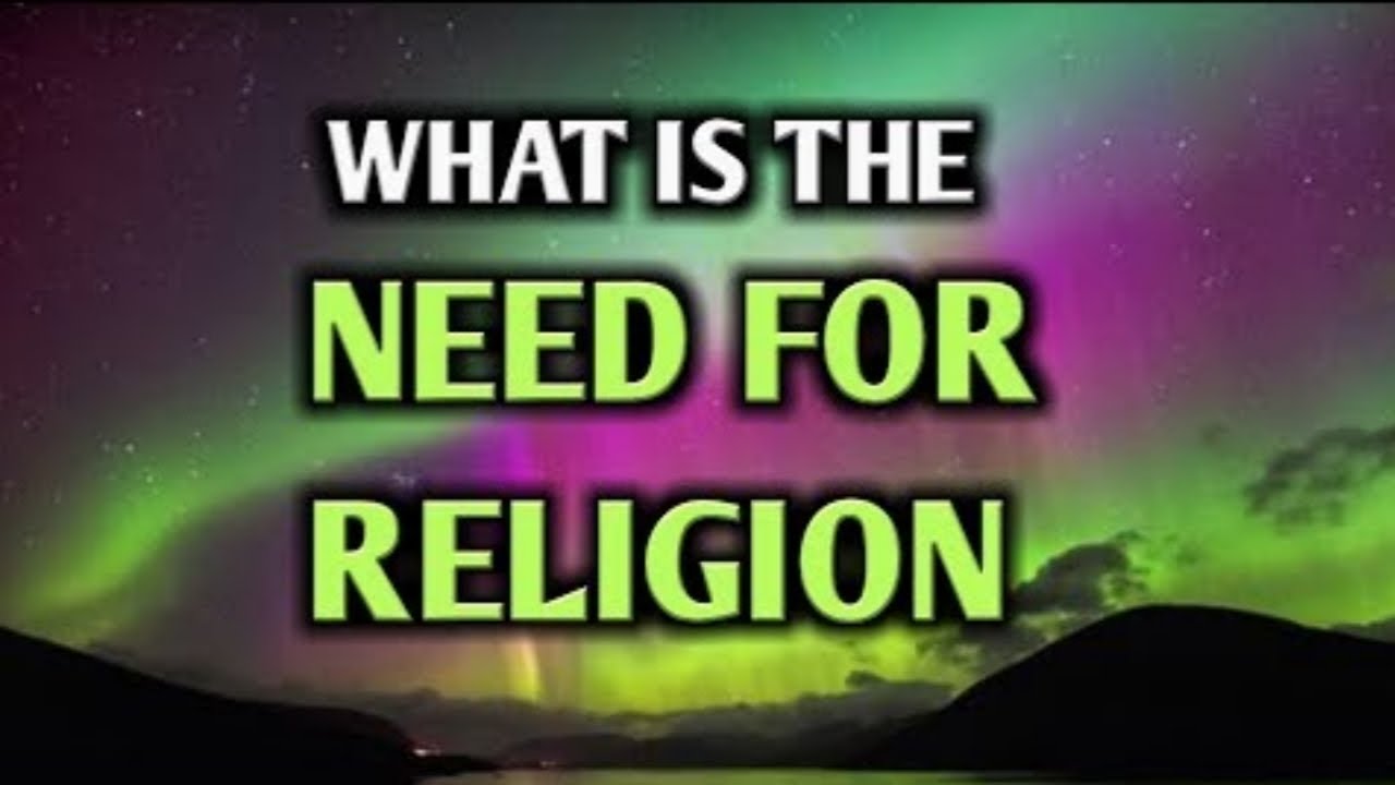 Why Do We Need Religion In Life ? - YouTube