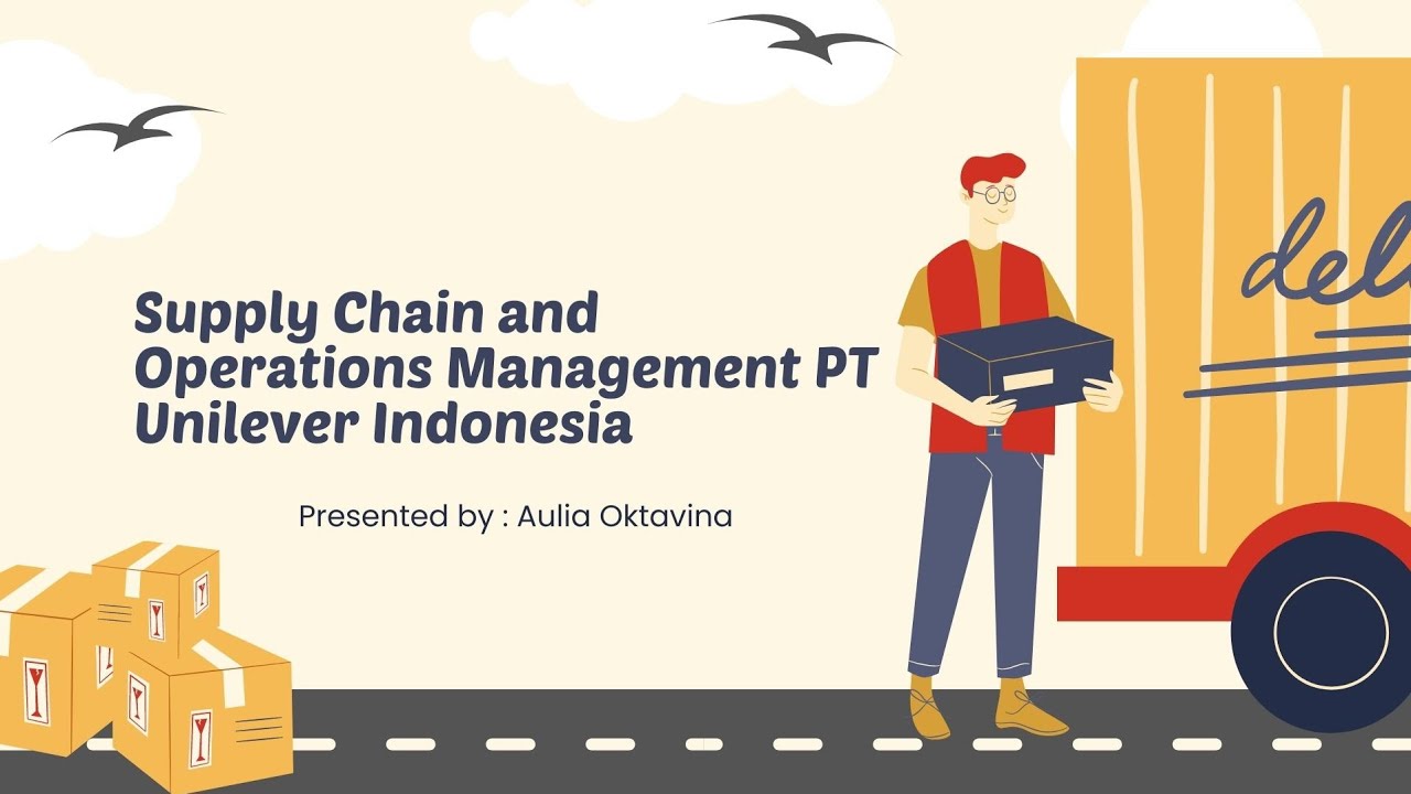 Supply Chain and Operations Management PT Unilever Indonesia - YouTube