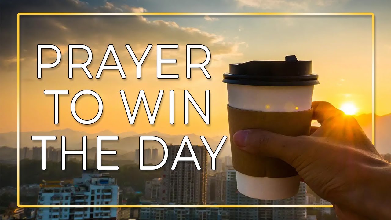 Morning Prayer to Win The Day - YouTube